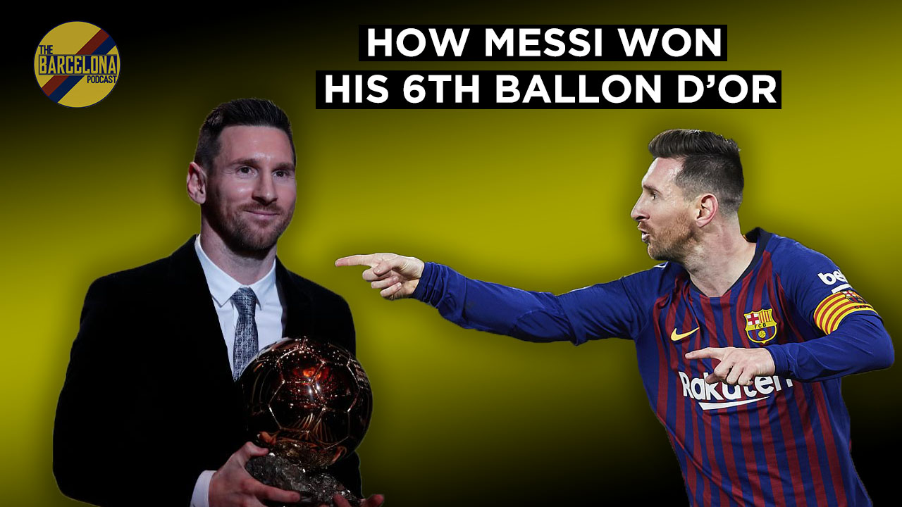 How Lionel Messi Won his Sixth Ballon d'Or - BarcaBlog
